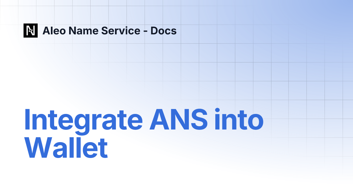 Integrate ANS into Wallet | Aleo Name Service - Docs